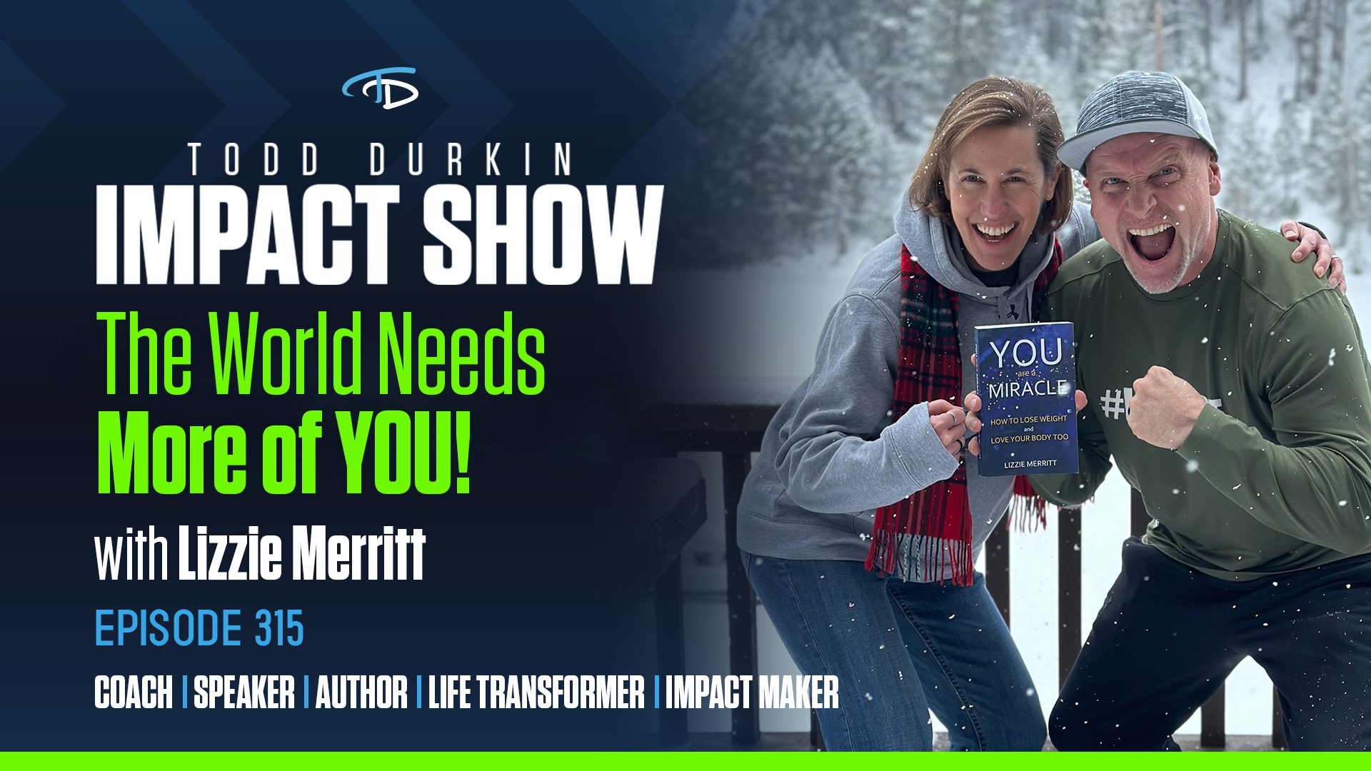 The World Needs More of YOU! | Ep. 315 with Lizzie Merritt – Todd ...